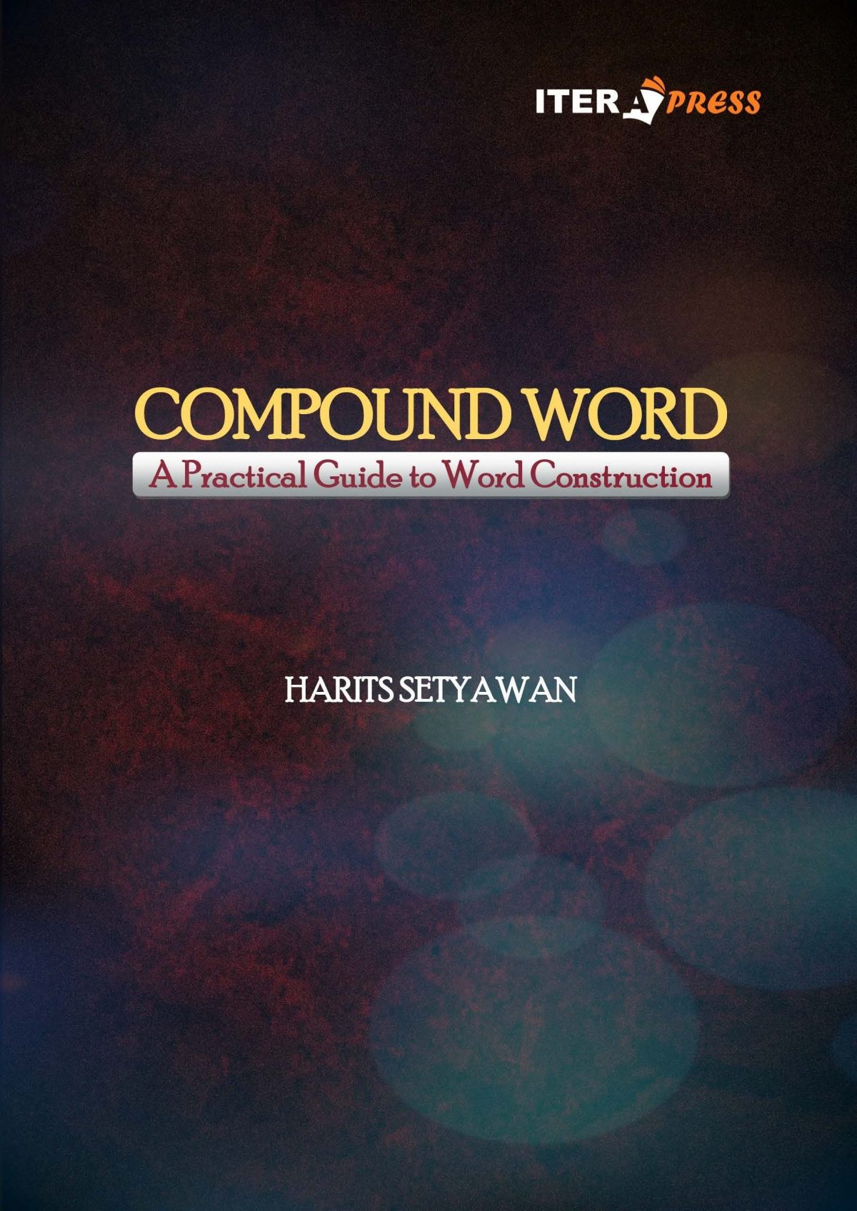 COMPOUND WORD: A PRACTICAL GUIDE TO WORD CONSTRUCTION - ITERA Press