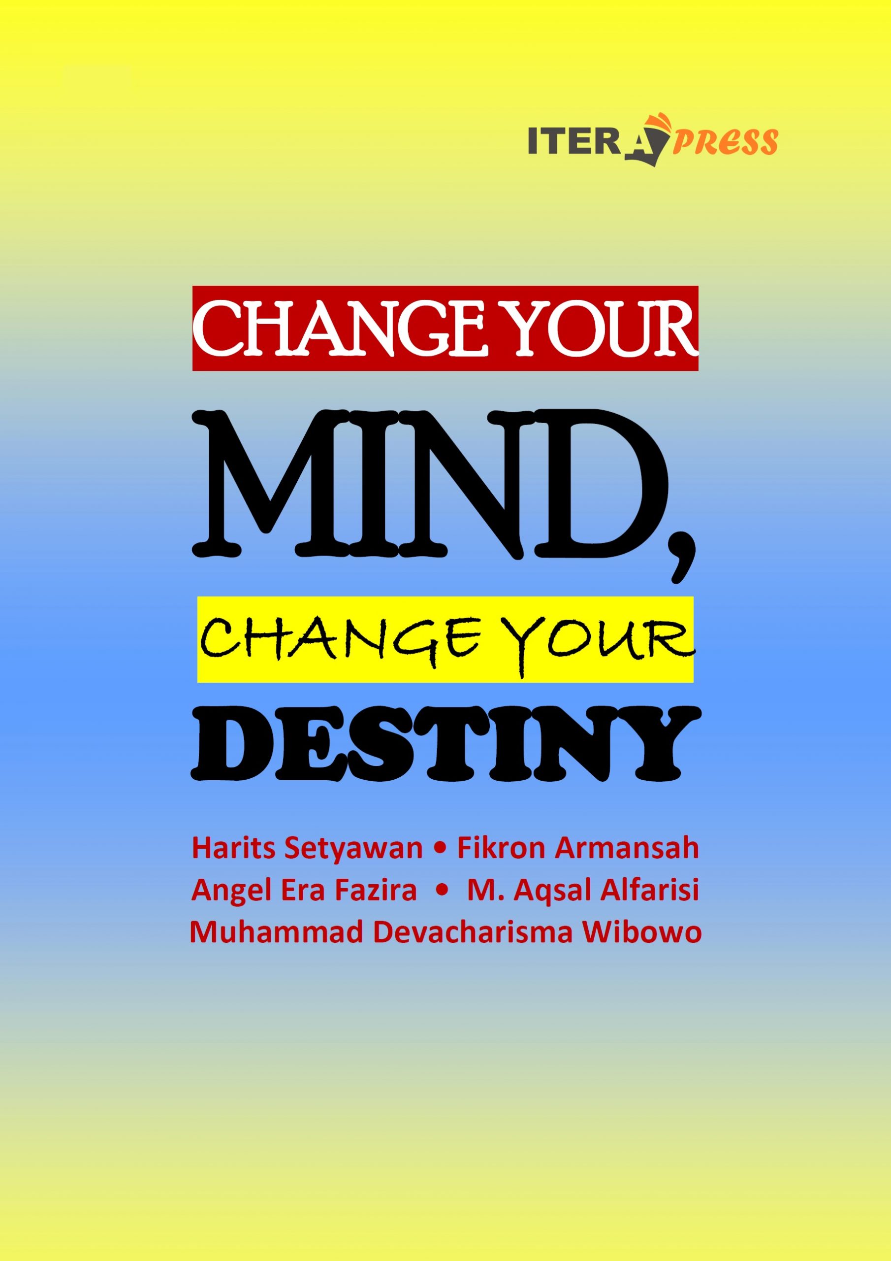CHANGE YOUR MIND, CHANGE YOUR DESTINY - ITERA Press